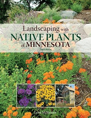 LANDSCAPING WITH NATIVE PLANTS OF MINNESOTA - 2ND EDITION By Lynn M ...