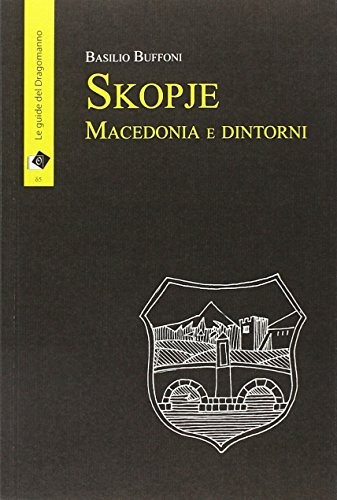 9788897264514 Skopje Macedonia e dintorni - Basilio Buffoni ...