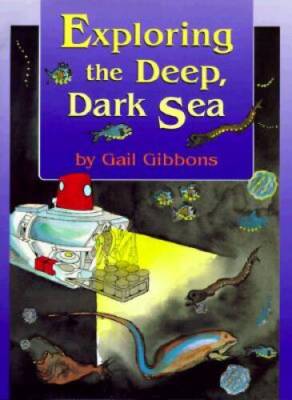 Exploring the Deep, Dark Sea - Hardcover By Gibbons, Gail - GOOD ...