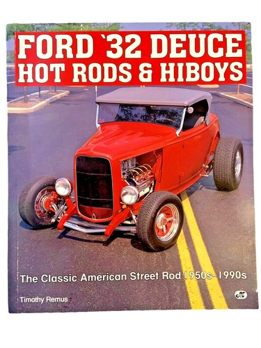 Ford ‘32 Deuce Hot Rods & Hiboys 1950-1990 By Timothy Remus Book Brand ...