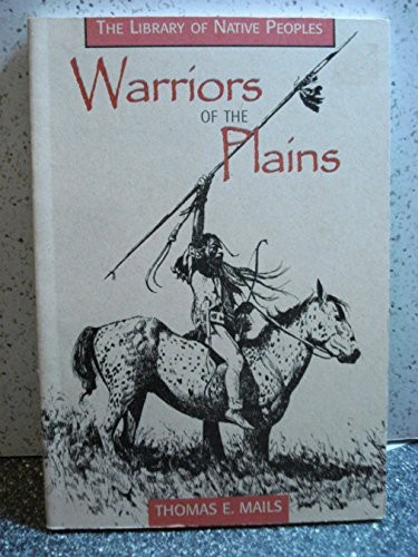 WARRIORS OF THE PLAINS (LIBRARY OF NATIVE PEOPLES) By Thomas E. Mails ...