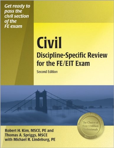 CIVIL DISCIPLINE SPECIFIC REVIEW FOR THE FE/EIT EXAM By Kim Robert Msce ...