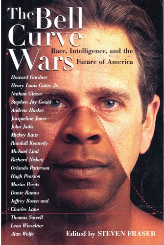 The BELL CURVE WARS- Steven Fraser- Race, Intelligence, Future America ...