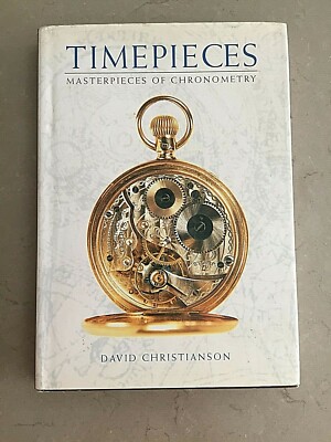 Timepieces : Masterpieces of Chronometry by David Christianson (2002 ...
