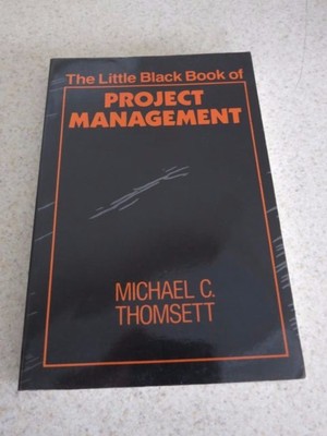 The Little Black Book of Project Management by Michael C. Thomsett ...