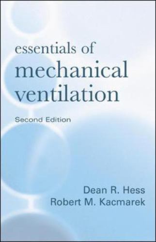 Essentials of Mechanical Ventilation by Hess, Dean; Kacmarek, Robert M ...