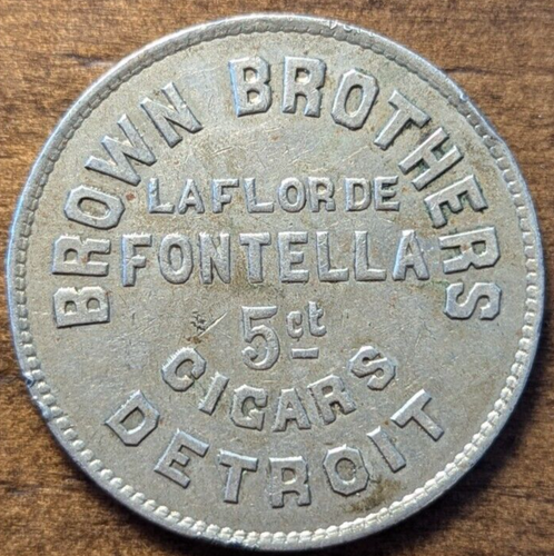Detroit, Michigan MI Brown Brothers Fontella Cigars 5 Cents Trade Token ...