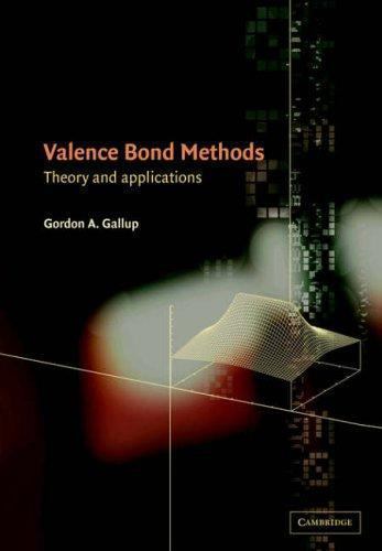 Valence Bond Methods : Theory and Applications by Gordon A. Gallup ...