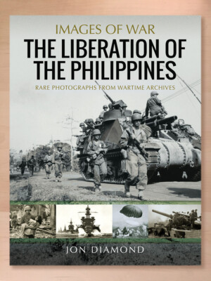 The Liberation of the Philippines (Images of War) by Jon Diamond; 2021 ...