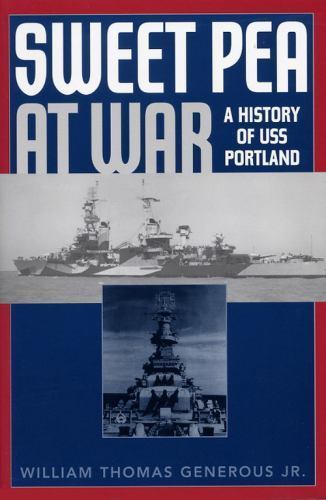 Sweet Pea at War : A History of USS Portland by William Thomas Generous ...