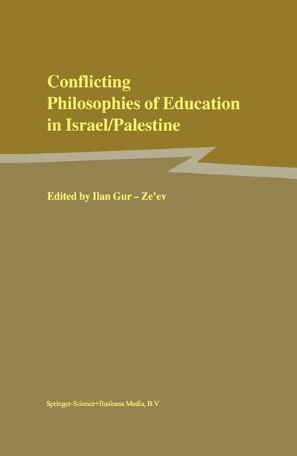 Conflicting Philosophies of Education in Israel/Palestine von Ilan Gur ...