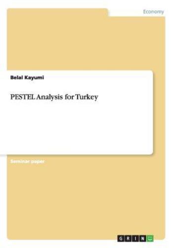Pestel Analysis for Turkey by Belal Kayumi (2014, Trade Paperback) for ...