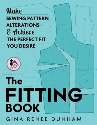 The Fitting Book: Make Sewing Pattern Alterations and Achieve the ...