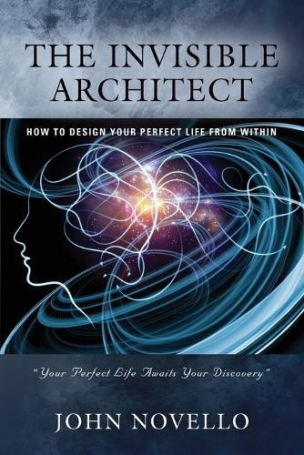 The Invisible Architect: How to Design Your Perfect Life from Within NEUF | eBay