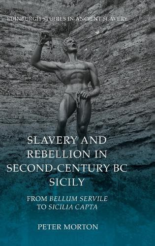 Peter Morton Slavery and Rebellion in Second Century Bc Sicily (Relié ...