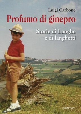 Luigi Carbone Profumo di ginepro. Storie di Langhe e d (Taschenbuch ...