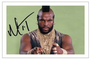 MR T SIGNED PHOTO PRINT AUTOGRAPH THE A TEAM | eBay