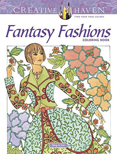 CREATIVE HAVEN FANTASY FASHIONS COLORING BOOK (ADULT By Ming-ju Sun ...