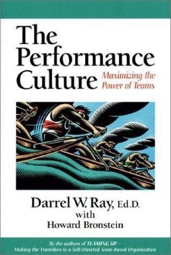 Performance Culture : Maximizing the Power of Teams by Darrel W. Ray ...