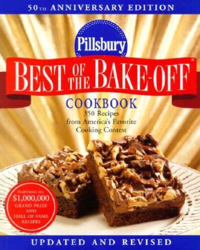 Pillsbury: Best of the Bake-Off Cookbook: 50th Anniversary Edition ...
