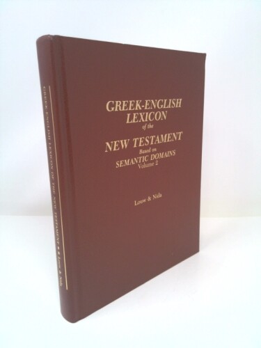Greek-English lexicon of the New Testament: Based on semantic domains ...