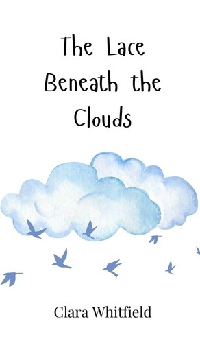 Clara Whitfield The Lace Beneath the Clouds (Copertina rigida ...