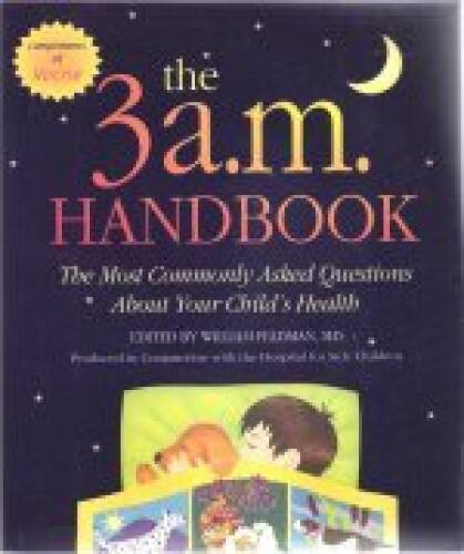 The 3 am Handbook: The Most Commonly Asked Questions About Your Childs ...
