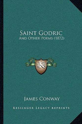 Saint Godric : And Other Poems (1872) by James Conway (2010, Trade ...
