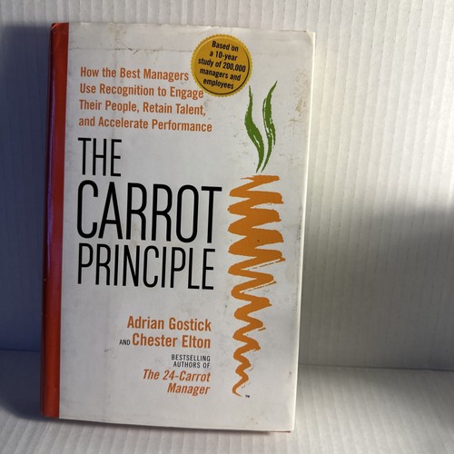 The Carrot Principle : How the Best Managers Use Recognition to Engage ...