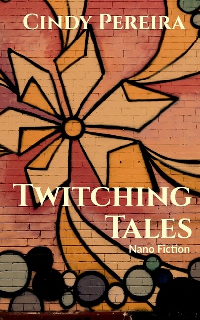 Twitching Tales : Nano Fiction by Cindy Pereira (2021, Trade Paperback ...