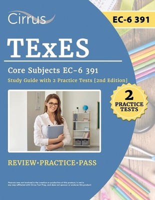 TExES Core Subjects EC-6 391 Study Guide with 2 Practice Tests by Eric ...