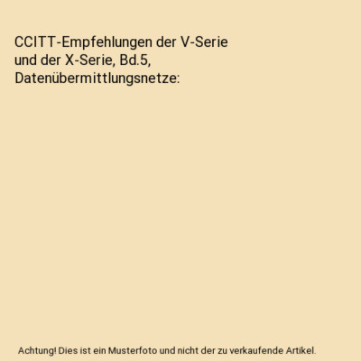 CCITT-Empfehlungen der V-Serie und der X-Serie, Bd.5 ...