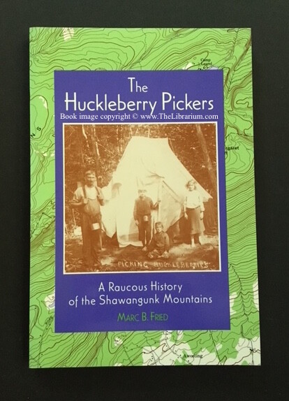 The Huckleberry Pickers: A Raucous History of the Shawangunk Mountains ...