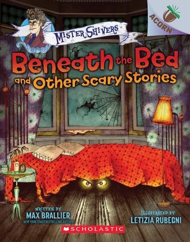 Max Brallier Beneath the Bed and Other Scary Stories: An Acorn Book ...