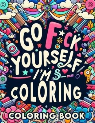 Sadie Steele Art Go F*ck Yourself, I'm Coloring book (Poche) | eBay