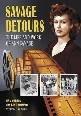Savage Detours: The Life and Work of Ann Savage By Lisa Morton - New ...