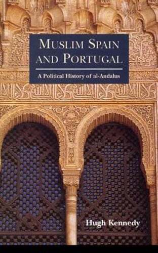 Muslim Spain and Portugal: A Political History of al-Andalus by Hugh ...