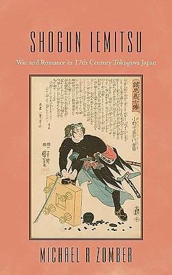 Shogun Iemitsu : War and Romance in 17th Century Tokugawa Japan by ...