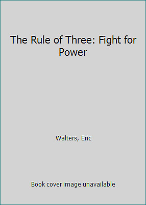 The Rule of Three: Fight for Power by Walters, Eric | eBay