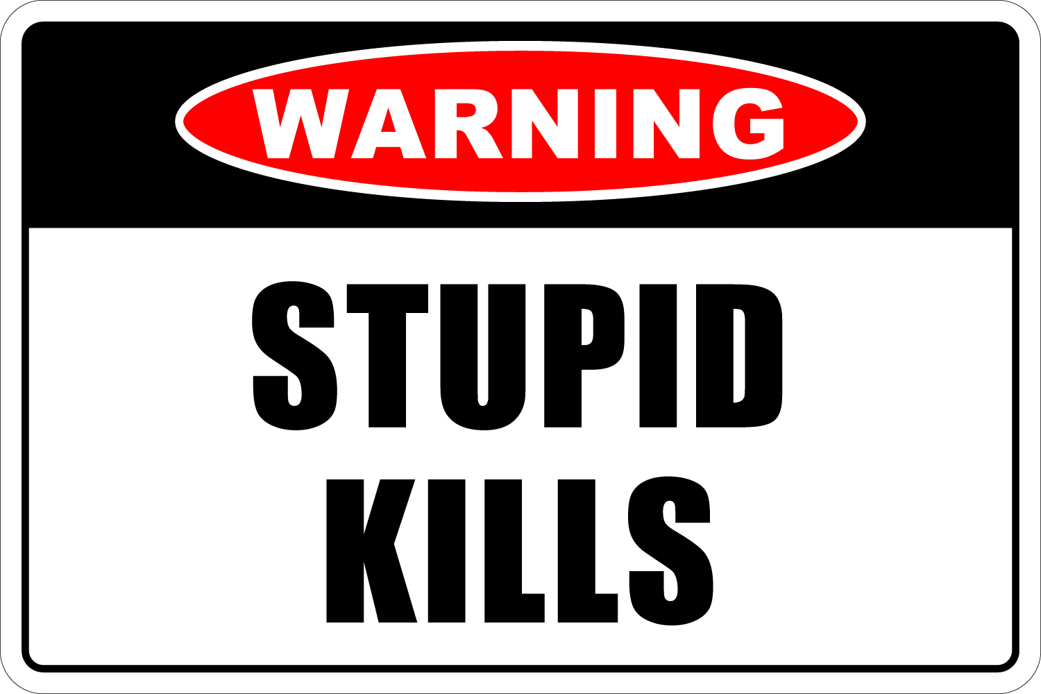 *Aluminum* Warning Stupid Kills 8"x12" Metal Novelty Sign NS 236 | eBay