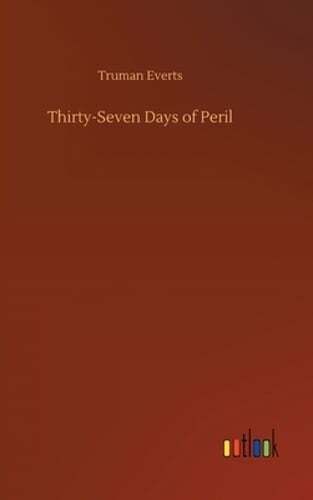 Thirty-seven Days of Peril by Truman Everts for sale online | eBay