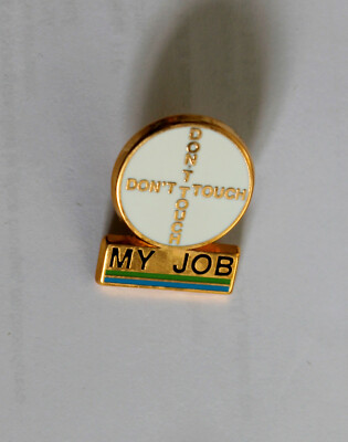 PINS / PIN'S - MY JOB - DON'T TOUCH - PIN'S VINTAGE - COLLECTOR ! | eBay