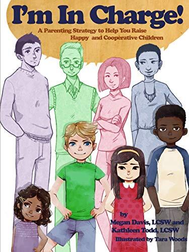 I'm in Charge! a Parenting Strategy to Help You Raise Happy and ...