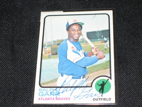 RALPH GARR BRAVES LEGEND 1973 TOPPS SIGNED AUTOGRAPHED AUTHENTIC ...
