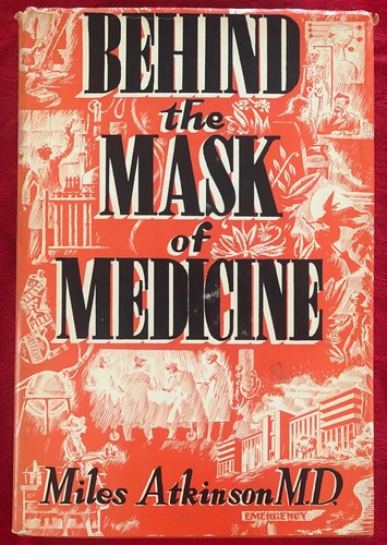 Behind the Mask of Medicine 1st ed HB/DJ by Miles Atkinson MD | eBay ...