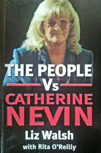 The People vs Catherine Nevin By Liz Walsh, Rita O'Reilly 9780717131464 ...