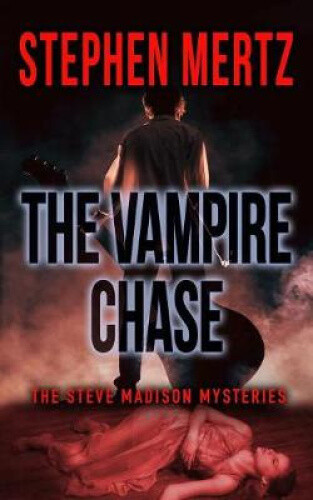 The Vampire Chase: A Steve Madison Mystery (Steve Madison Mysteries ...