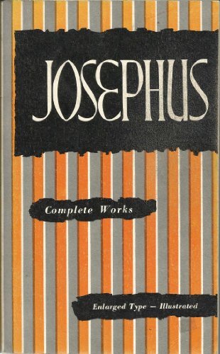 JOSEPHUS - COMPLETE WORKS. INCLUDES LIFE OF FLAVIUS By Josephus ...