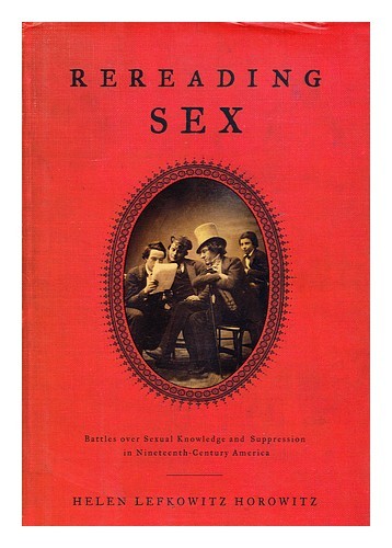 HOROWITZ, HELEN LEFKOWITZ Rileggere il sesso: battaglie sulla ...
