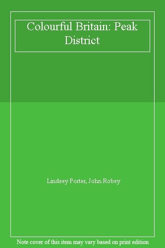 Colourful Britain: Peak District By Lindsey Porter, John Robey ...